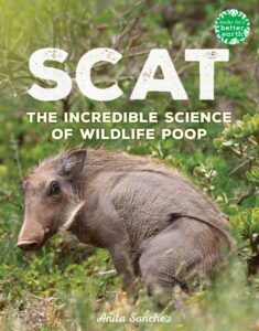Scat: The Incredible Science of Wildlife Poop - Anita Sanchez